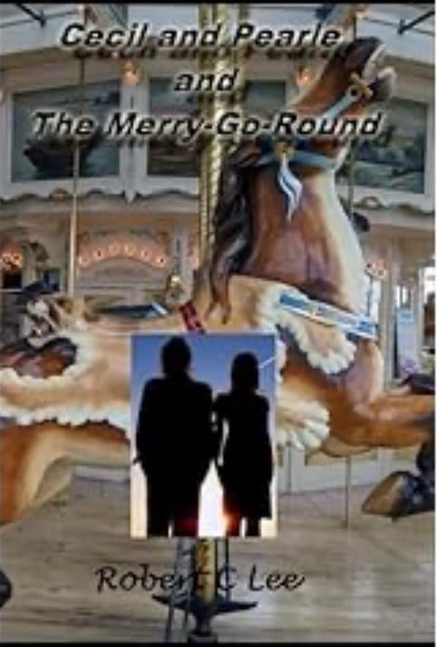 Cecil and Pearle and The Merry-Go-Round: Lee, Robert C: 9798396228153 ...