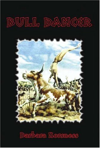 Bull Dancer: Korsness, Barbara: 9781591294542: Amazon.com: Books