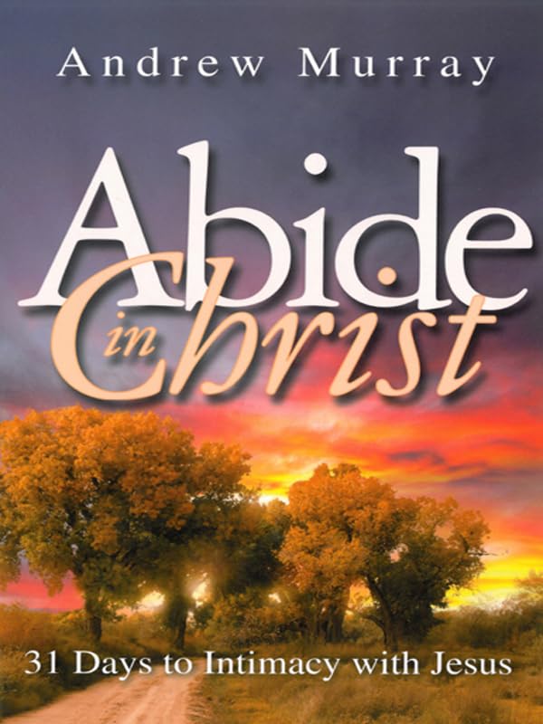 Abide in Christ: Murray, Andrew: 9780875087245: Amazon.com: Books