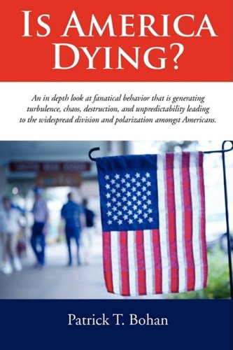 Amazon.com: Is America Dying?: 9780615184609: Patrick Bohan: Books
