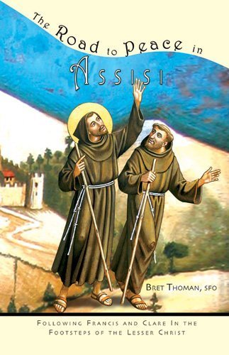The Road to Peace in Assisi: Bret Thoman: 9781935257363: Amazon.com: Books