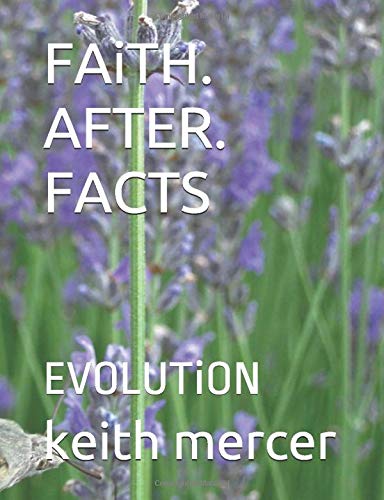 FAiTH.AFTER.FACTS: EVOLUTiON (FiNAL): mercer, keith: 9781705842751 ...
