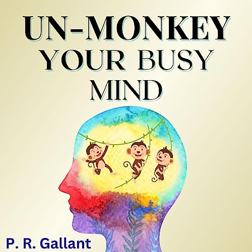 Amazon.com: Un-Monkey Your Busy Mind: Reduce Stress and Anxiety ...