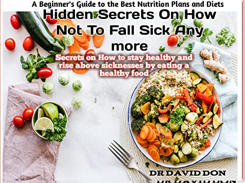Hidden Secrets On How Not To Fall Sick Any more : Secrets on How to ...