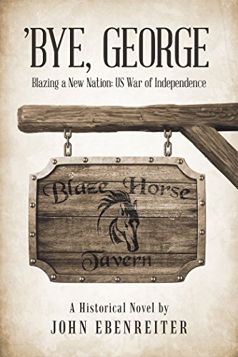 ’Bye, George: Blazing a New Nation: Us War of Independence - Kindle ...