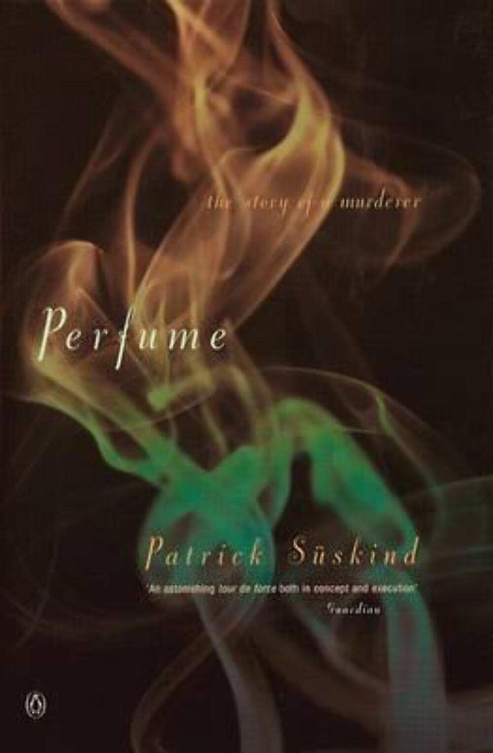Perfume : The Story of a Murderer: Suskind, Patrick: 9780140120837 ...