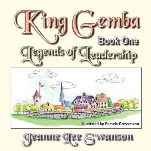 King Gemba: Book 1, Legends of Leadership: Swanson, Jeanne, Lee ...