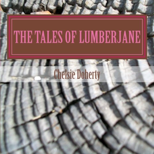 The Tales of Lumberjane: Doherty, Chelsie: 9781547176649: Amazon.com: Books