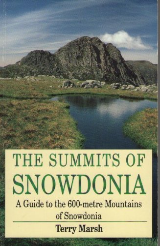 The Summits of Snowdonia: A Guide to the 600-metre Mountains of ...