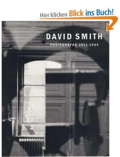 David Smith: Photographs, 1927-1965: Smith, David, Pachner, Joe ...