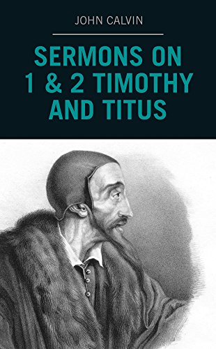 Sermons on 1 & 2 Timothy and Titus - Kindle edition by Calvin, John ...
