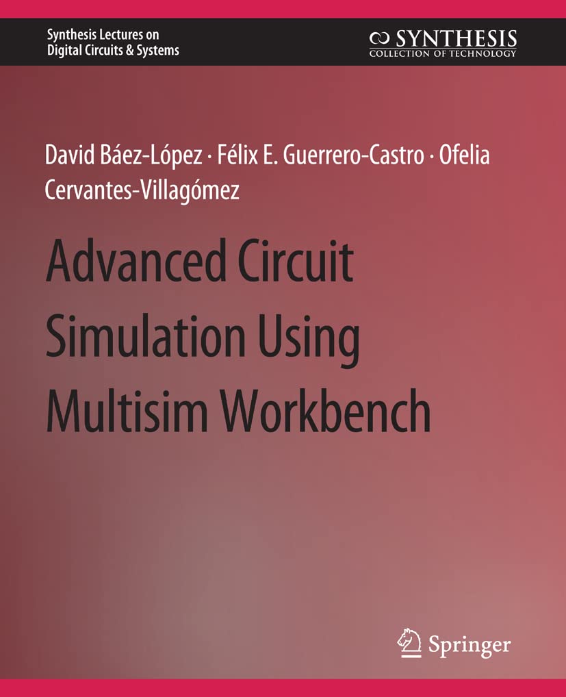 Buy Advanced Circuit Simulation Using Multisim Workbench (Synthesis Lectures on Digital Circuits ...
