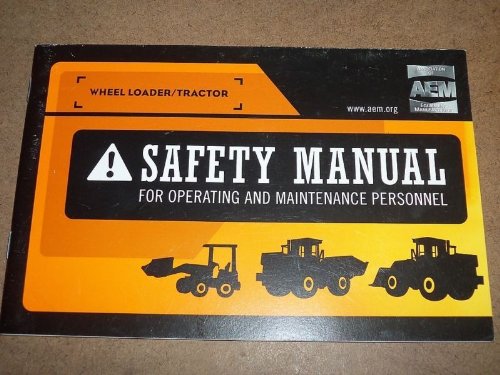 AEM Safety Manual for Wheel Loader/Tractor: Job Site Safety Equipment ...