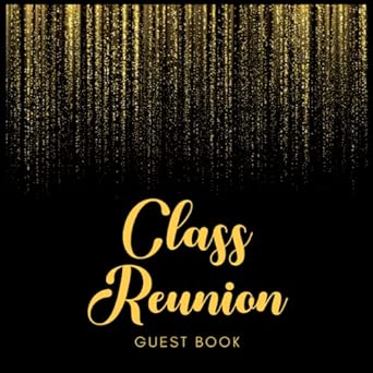 Class Reunion Guest Book: Class Memory Keepsake Guestbook With More ...