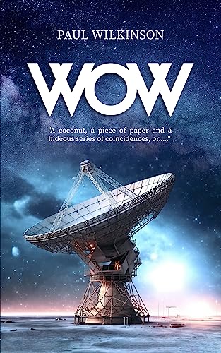 WOW: A humorous Sci-Fi 'contact' mystery, revealing a shocking discovery for mankind. - Kindle ...
