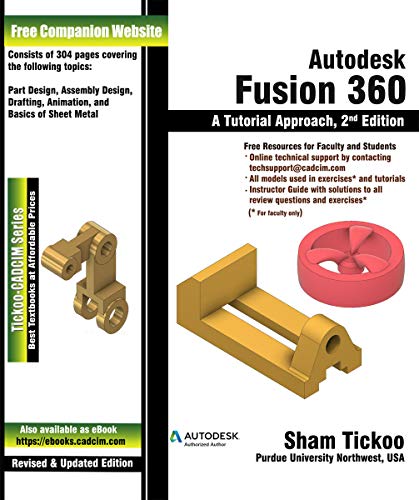 Autodesk Fusion 360: A Tutorial Approach, 2nd Edition, Prof. Sham Tickoo Purdue Univ ...
