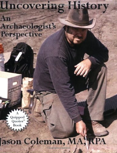 Uncovering History An Archaeologist's Perspective : Jason Coleman ...