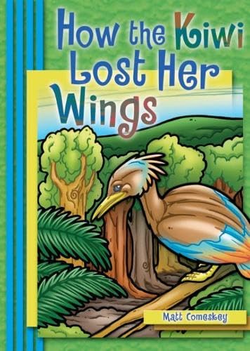 How the Kiwi Lost Her Wings (Speak Out) : Comeskey, Matt: Amazon.co.uk: Books