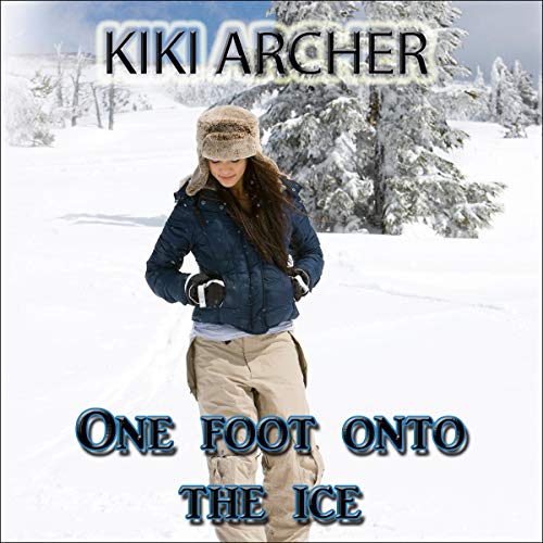 One Foot onto the Ice (Audio Download): Kiki Archer, Claire Storey, K.A ...