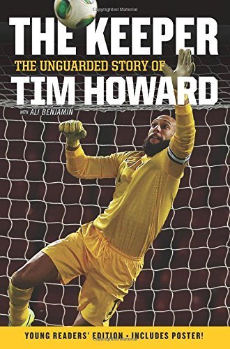 Keeper : The Unguarded Story of Tim Howard (Young: Howard, Tim ...