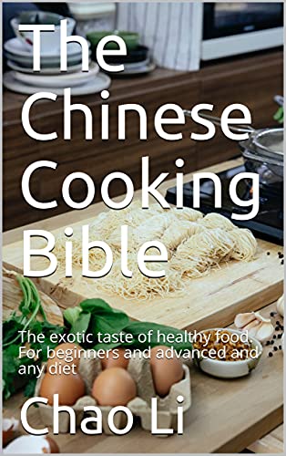 The Chinese Cooking Bible: The exotic taste of healthy food. For ...