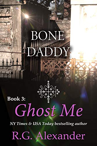 Ghost Me (Bone Daddy Book 3) - Kindle edition by Alexander, R.G ...