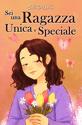 Sei una Ragazza Unica e Speciale: Storie vissute da una bambina per ...