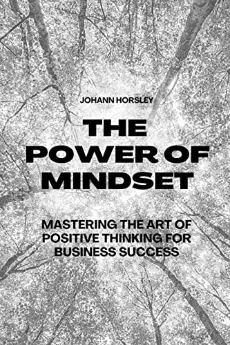 Amazon.com: The Power of Mindset: Mastering the Art of Positive ...