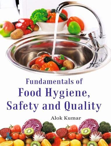 Fundamentals of Food Hygiene, Safety and Quality: Alok Kumar (author ...