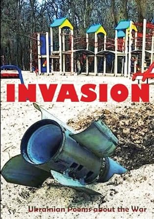 Amazon.com: Invasion: Ukrainian Poems about the War: 9781912963324 ...