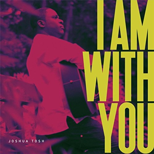 Amazon.com: I Am With You : Joshua Tosh: Digital Music