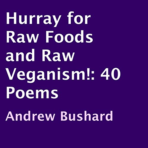 Amazon.com: Hurray for Raw Foods and Raw Veganism!: 40 Poems (Audible ...