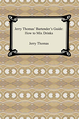 Jerry Thomas' Bartender's Guide: How to Mix Drinks eBook : Thomas, Jerry: Amazon.co.uk: Kindle Store
