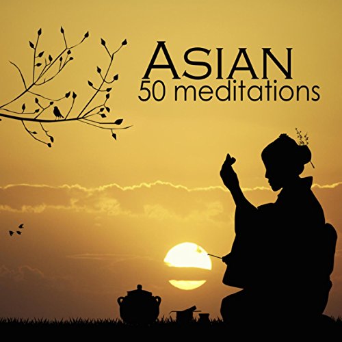 Asian 50 Meditations - Traditional Instrumental Music for Relaxation ...