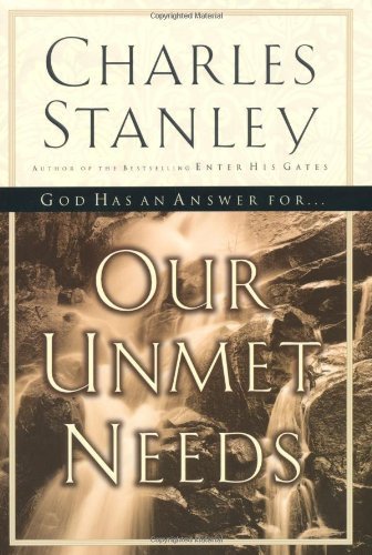 Our Unmet Needs by Dr. Charles F. Stanley (2001-06-12): Charles F ...