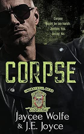 Corpse: Ungrateful Dead MC Book One: Jaycee Wolfe, J.E. Joyce ...