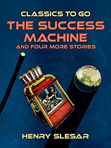 The Success Machine and four more stories (Classics To Go) eBook ...