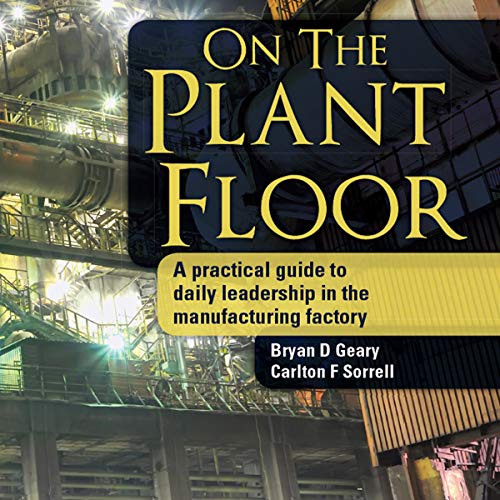 Amazon.com: On the Plant Floor: A Practical Guide to Daily Leadership ...