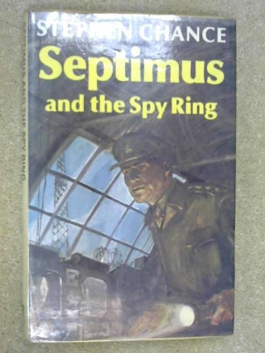 Septimus and the Spy Ring (A Book for New Adults): Chance, Stephen ...