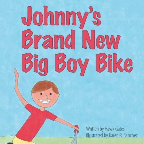 Johnny's Brand New Big Boy Bike: Gates, Hawk, Sanchez, Karen R ...