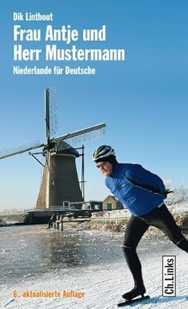 Frau Antje und Herr Mustermann: Niederlande für Deutsche : Linthout ...