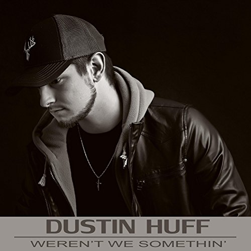 Play Weren't We Somethin' by Dustin Huff on Amazon Music