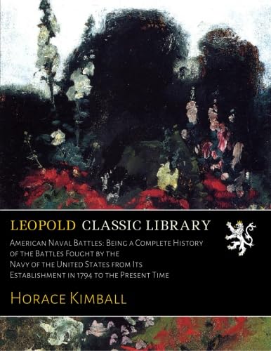 American Naval Battles: Being a Complete History of the Battles Fought ...