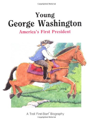Young George Washington: America's First President (First-Start ...