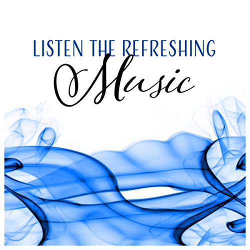 Play Listen the Refreshing Music - Ultimate Collection for Meditation ...