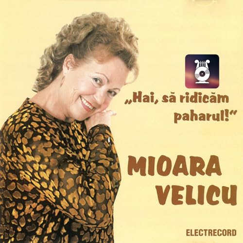Amazon.com: Hai, să ridicăm paharul! : Mioara Velicu: Digital Music