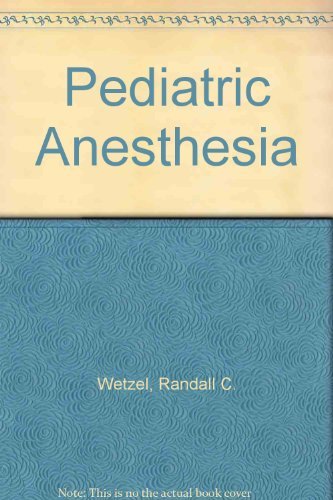 Amazon.com: Pediatric Anesthesia: Wetzel, Randall C.: Books
