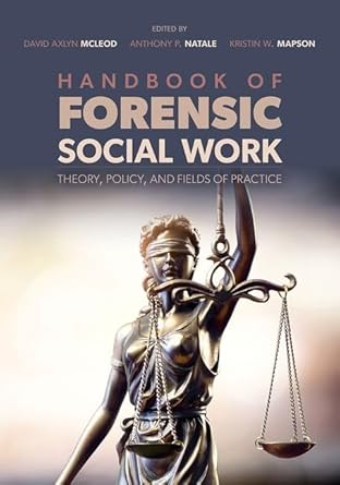 Handbook of Forensic Social Work: Theory, Policy, and Fields of ...