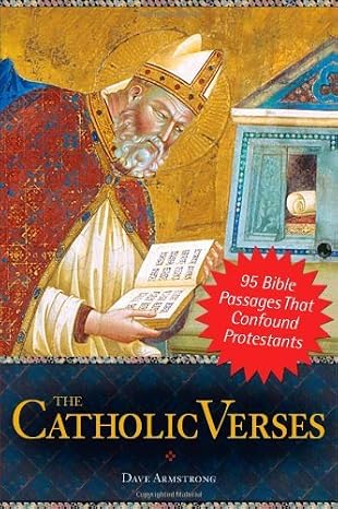 The Catholic Verses: 95 Bible Passages That Confound Protestants: Dave ...