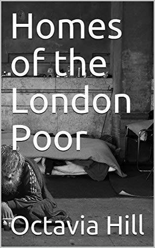 Homes of the London Poor eBook : Octavia Hill: Amazon.co.uk: Kindle Store